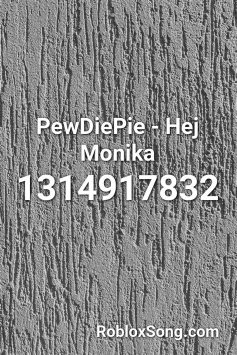 Pewdiepie Hej Monika Roblox Id Roblox Music Codes Just So You
