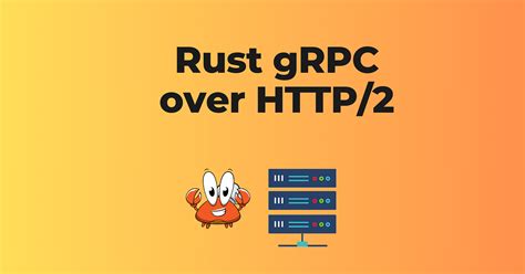 Grpc Over 2 In Rust If Youre Keen On Enhancing Your By Luis