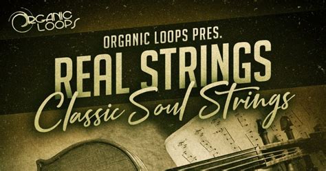 Organic Loops releases Real Strings - Classic Soul Strings sample pack
