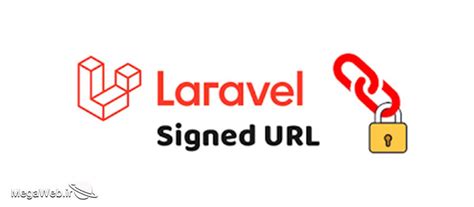 MegaWeb آموزش استفاده از Signed URLs در لاراول