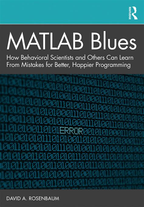 Matlab Blues How Behavioral Scientists And Others Can Learn From Mistakes For Better Happier