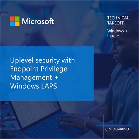 Benefits In Security With Endpoint Privilege Management And Windows