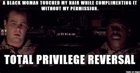 Total Privilege Reversal Meme On Imgur