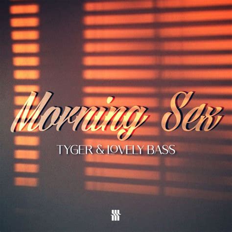 Morning Sex Single By Tyger Spotify