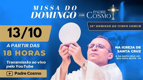 Santa Missa Do 28º Domingo Do Tempo Comum Com Padre Cosmo No Recife