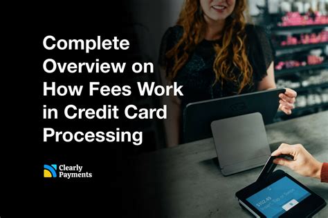 Complete Overview On How Fees Work In Credit Card Processing