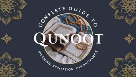 Complete Guide To Qunoot Meaning Recitation And Importance Divine Dua