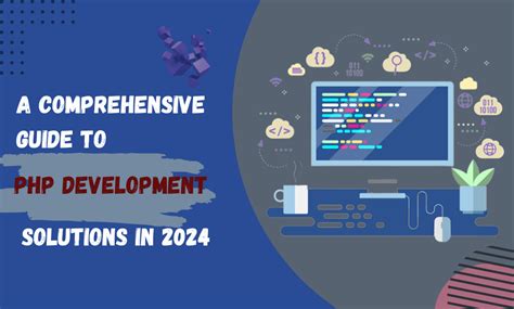 a comprehensive guide to php development solutions in 2024 by