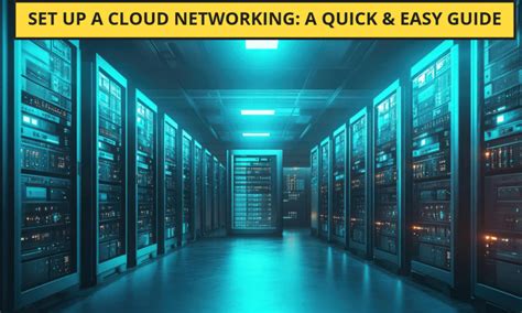Set Up A Cloud Networking A Quick And Easy Guide