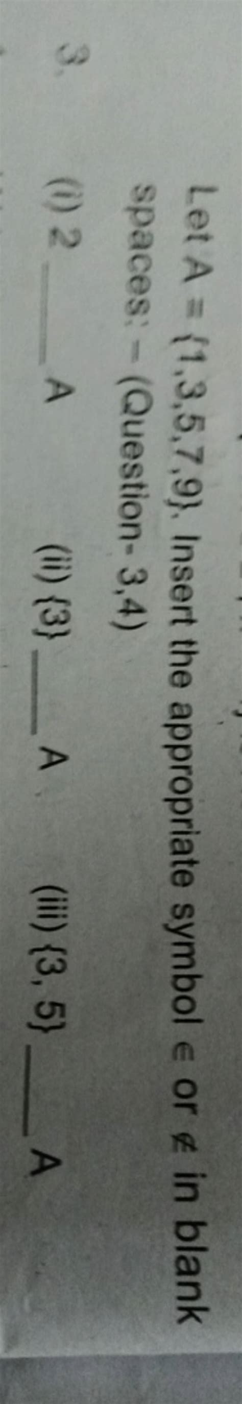 Let A 13579 Insert The Appropriate Symbol ∈ Or ∈ In Blank Spaces