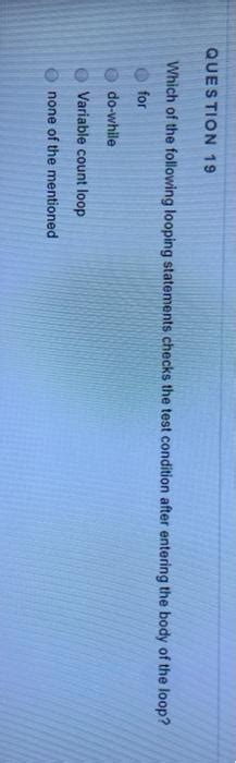 solved question 19 which of the following looping statements