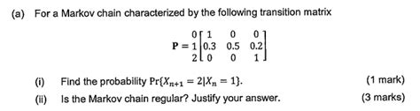 Solved A For A Markov Chain Characterized By The Following Chegg