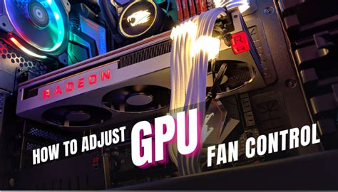 How To Adjust Gpu Fan Control [set Gpu Fan Rpm Perfectly]
