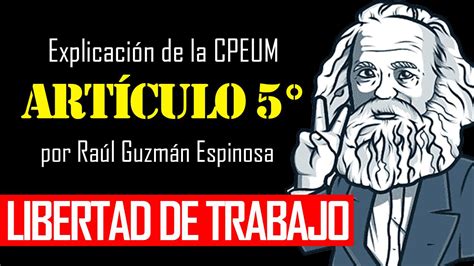 De La Libertad De Trabajo Art 5° Constitución Mexicana Conoce Tus