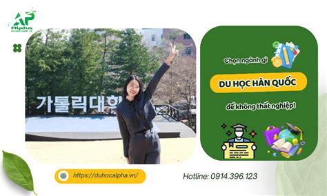 2025 Nên Đi Du Học Hàn Quốc Ngành Gì Để Không Lo Thất Nghiệp Top 5