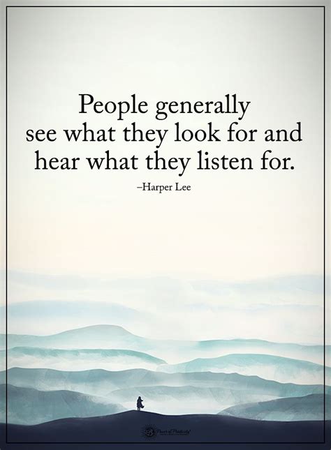 People Generally See What They Look For And Hear What They Listen For