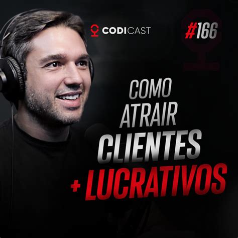 166 Cliente Ideal Aumente Sua Lucratividade Atraindo O Melhor Perfil De Cliente Codicast