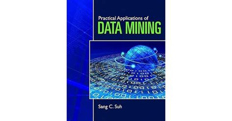Practical Applications Of Data Mining By Sang C Suh
