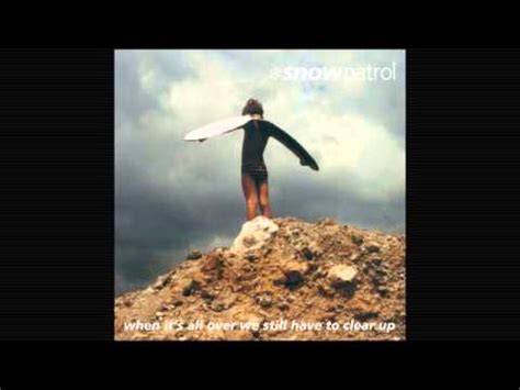 Snow Patrol When Its All Over We Still Have To Clear Up 2022