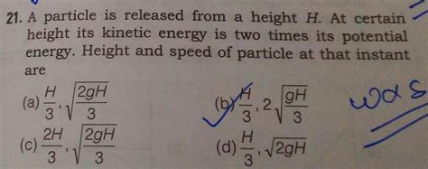[answered] 21 a particle is released from a height h at certain height