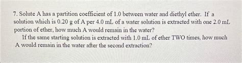 Solved 7 Solute A Has A Partition Coefficient Of 1 0