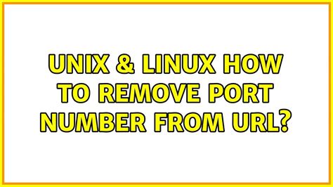 Unix And Linux How To Remove Port Number From Url Youtube