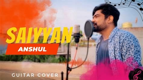 Saiyaan Kailash Kher Guitar Cover By Anshul Youtube