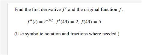 Solved Find The First Derivative F And The Original Chegg