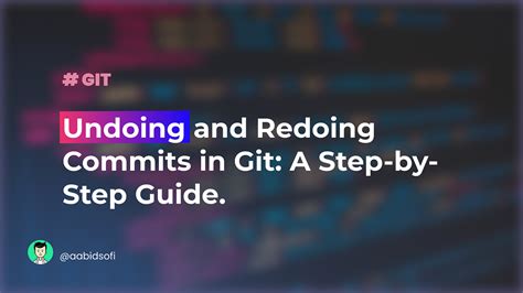 Undoing And Redoing Commits In Git A Step By Step Guide By