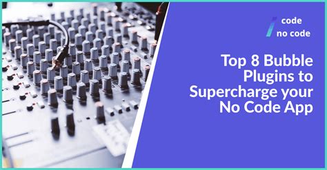 Top 8 Bubble Plugins To Supercharge Your No Code App