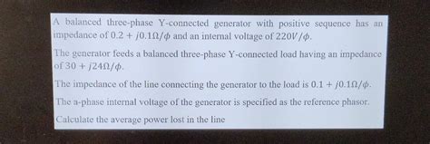 Solved A Balanced Three Phase Y Connected Generator With