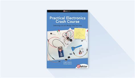 Practical Electronics Crash Course Easy Circuit Design Elektor Magazine