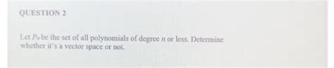 Solved Let Pn Be The Set Of All Polynomials Of Degree N Or Chegg