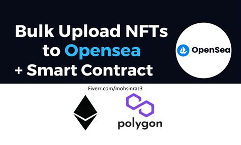I Will Help Bulk Upload Nfts To Opensea Deploy Smart Contract And A Minting Dapp For You R