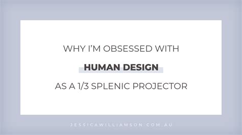 Why Im Obsessed With Human Design As A 1 3 Splenic Projector