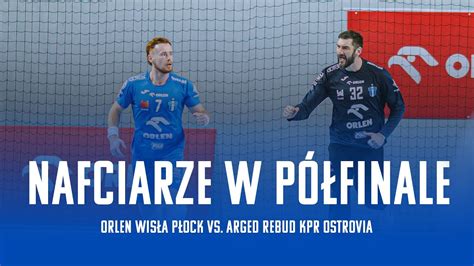 NAFCIARZE W PÓŁFINALE RELACJA Z MECZU Z ARGED REBUD KPR OSTROVIĄ