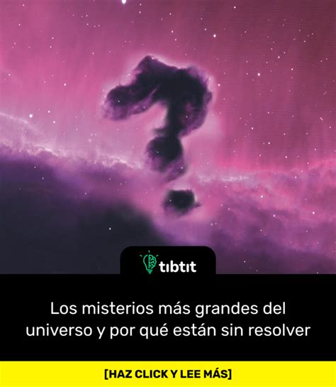 Sabías Que… Los Misterios Más Grandes Del Universo Y Por Qué Están Sin