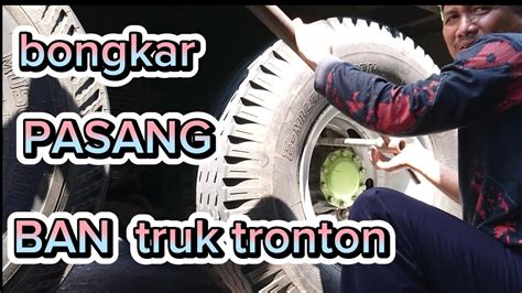 Tutorial Bongkar Pasang Ban Truk Tronton YouTube
