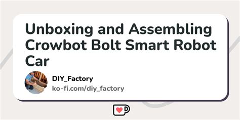Unboxing And Assembling Crowbot Bolt Smart Robot Car Ko Fi ️ Where