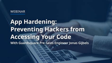 Mobile App Hardening Protect Your Code Guardsquare Video Webinar