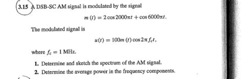 Solved 315 A Dsb Sc Am Signal Is Modulated By The Signal