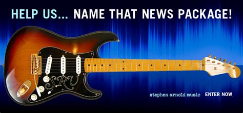 Name That News Package Guitar Giveaway Stephen Arnold Music