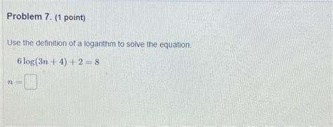 Solved Use The Definition Of A Logarithm To Solve The