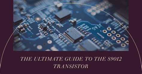 The Ultimate Guide To Understanding The S9012 Transistor Quarktwin Electronic Parts