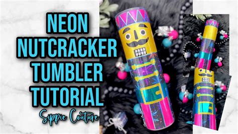 Neon Nutcracker Vinyl Tumbler Tutorial Youtube