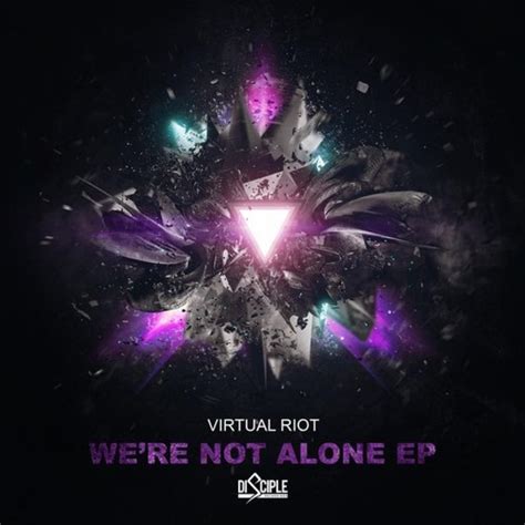 Virtual Riot We Re Not Alone Lyrics Genius Lyrics