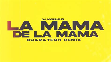 La Mama De La Mama El Alfa Dj Morphius Guaratech Remix Youtube