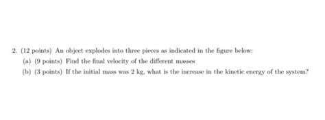 Solved 2 12 Points An Object Explodes Into Three Pieces