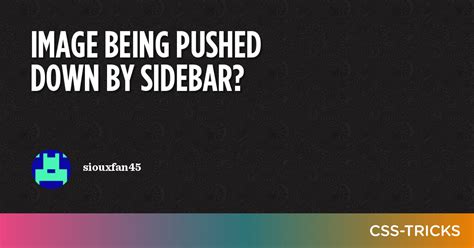 Image Being Pushed Down By Sidebar Css Tricks