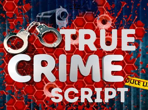 True Crime Script Horror Script Youtube Script Podcast Script